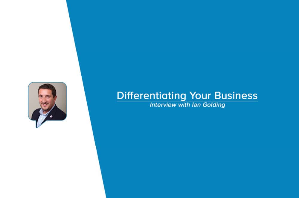Interview with Ian Golding - Differentiating Your Business ...