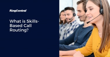 What Is Skills-Based Call Routing? | RingCentral UK Blog