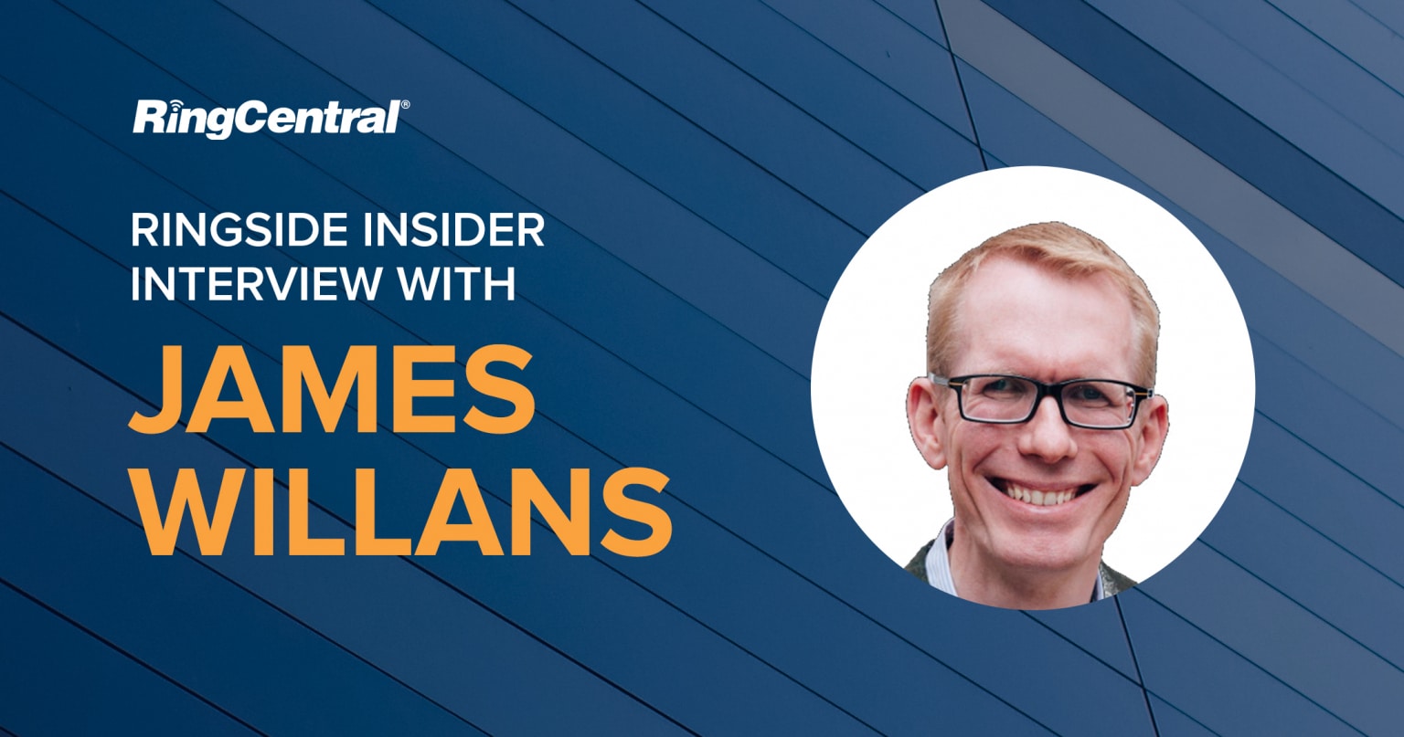 Ringside: Insider interview with James Willans | RingCentral UK Blog