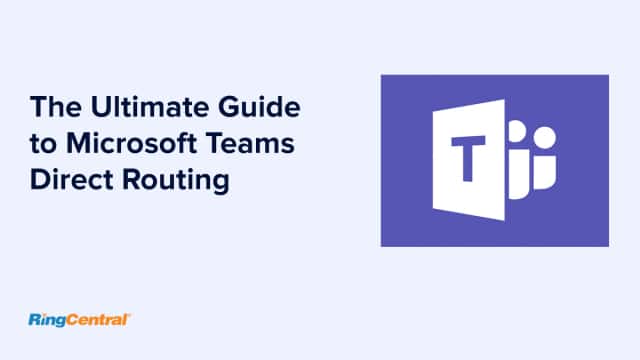 The Ultimate Guide To Microsoft Teams Direct Routing Ringcentral Uk Blog