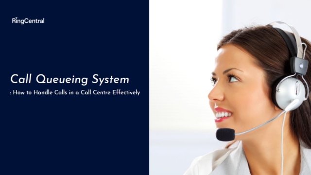Call Queueing: How to Effectively Handle Call Centre Calls ...