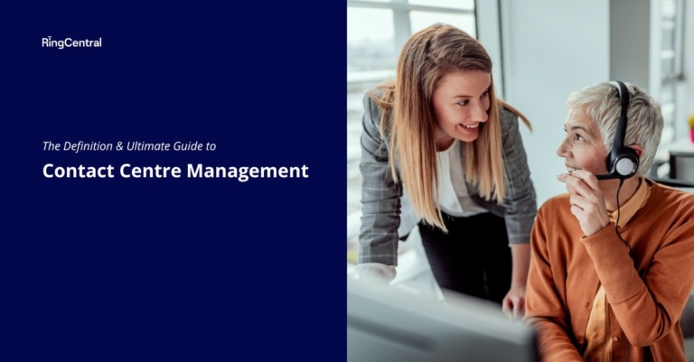 An Ultimate Guide to Contact Centre Management | RingCentral UK Blog