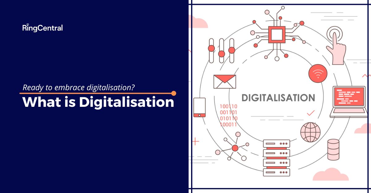What is Digitalisation? Business Benefits & Tips to Help You Transition ...
